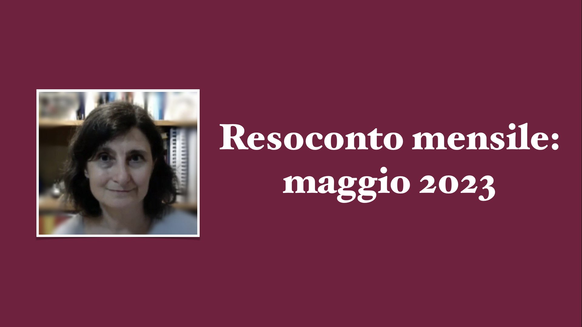 resoconto mensile maggio 2023 - Monica Kircheis